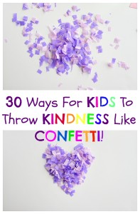 30 Ways For Kids To Throw Kindness Like Confetti